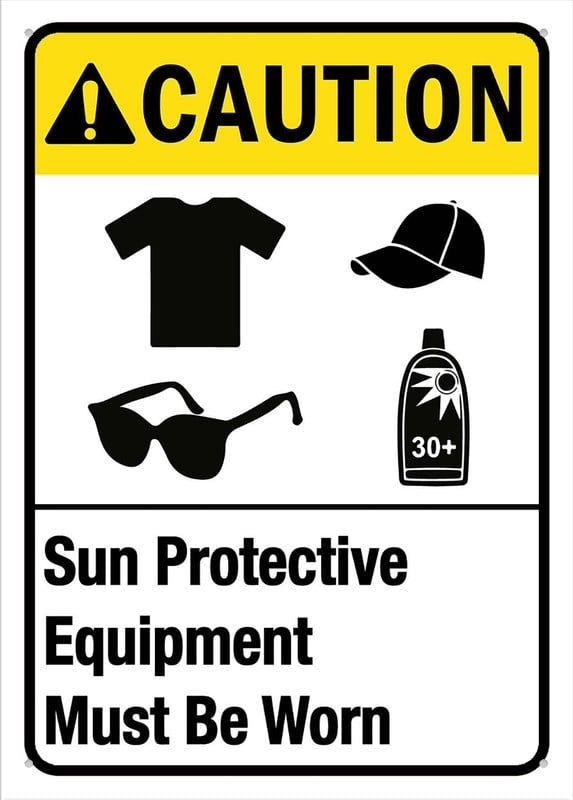 Caution Sun Protective Equipment Must Be Worn Sign 8"X12" Rust Free ...