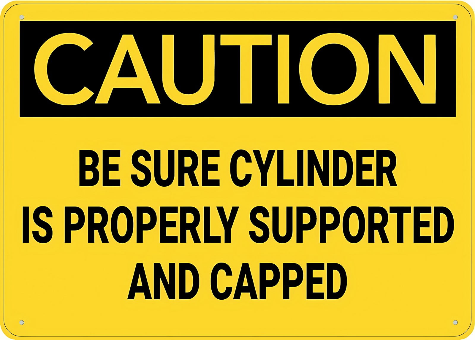 Caution Be Sure Cylinder is Properly Supported and Capped Yard Sign 12 ...