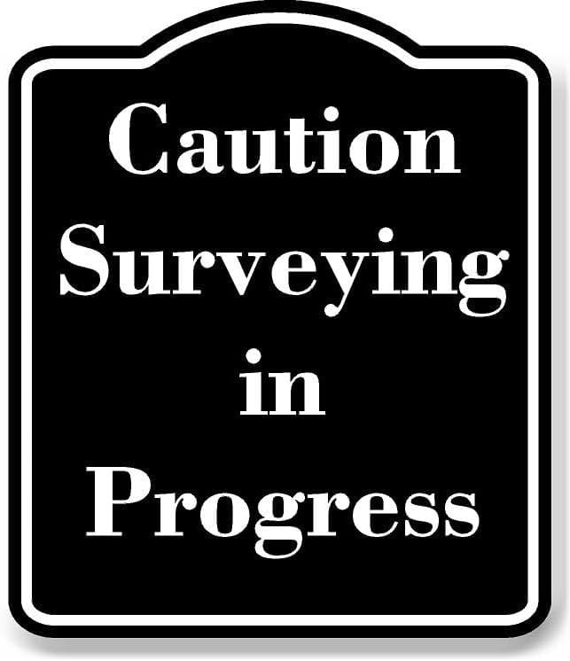 Caution - Surveying in Progress BLACK Aluminum Composite Sign 15''x18 ...