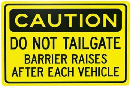 Caution Do Not Tailgate Barrier Raises After Each Vehicle Warning Sign ...