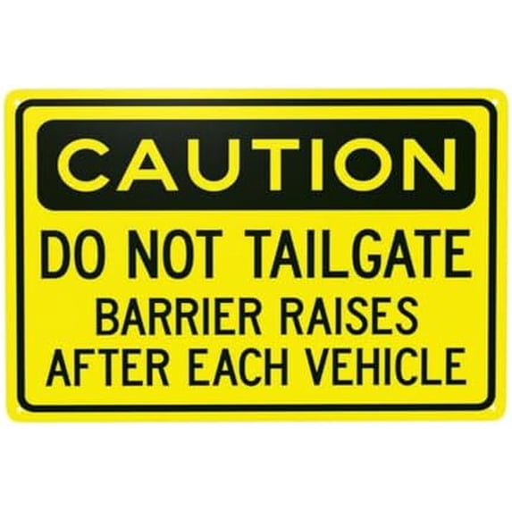 Caution Do Not Tailgate Barrier Raises After Each Vehicle Warning Sign ...