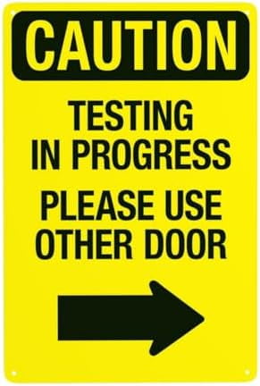 Caution Testing In Progress Please Other Door With Right Arrow Warning ...