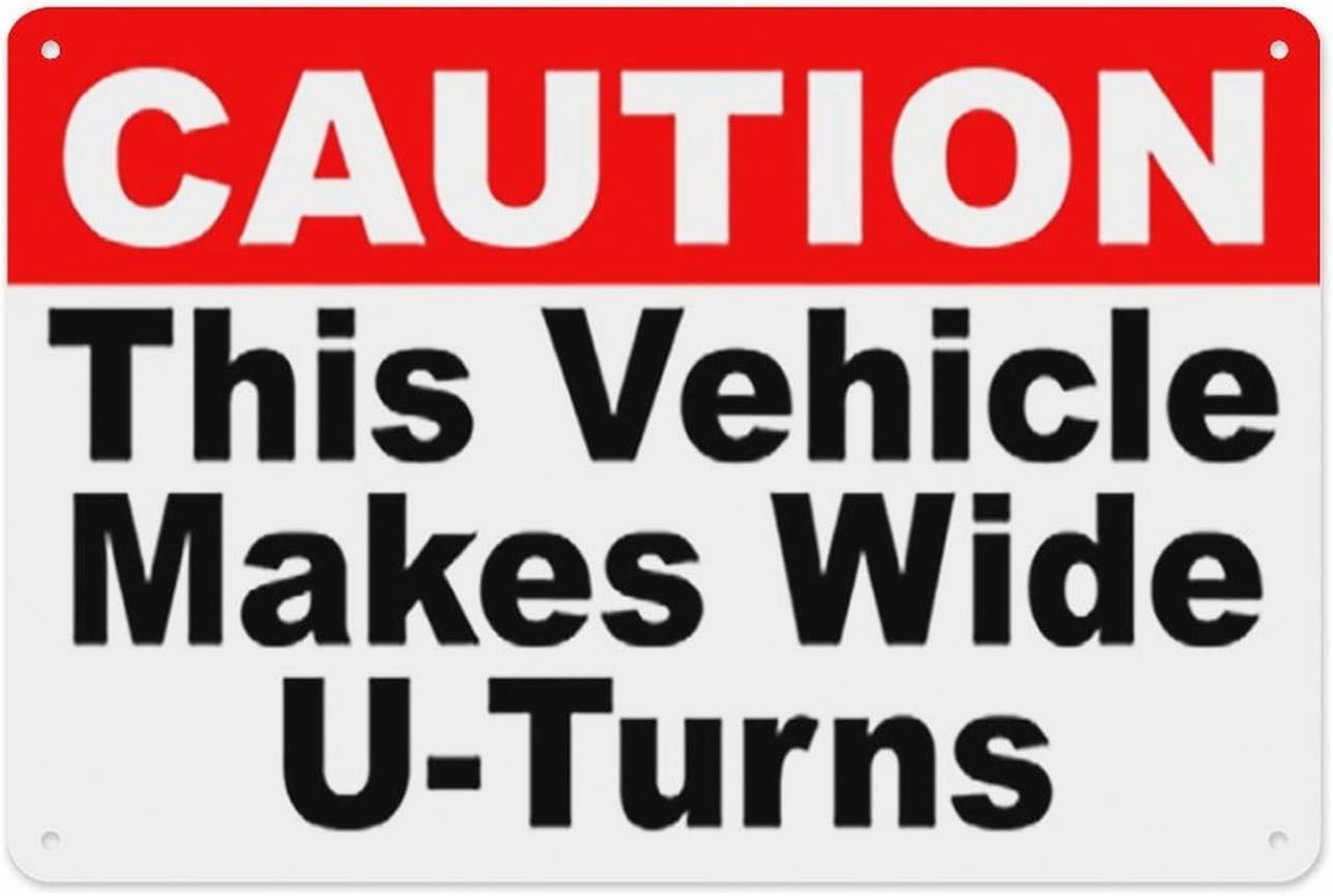 Caution This Vehicle Makes Wide U-Turns Sign 8"x12" - Aluminum Tin ...