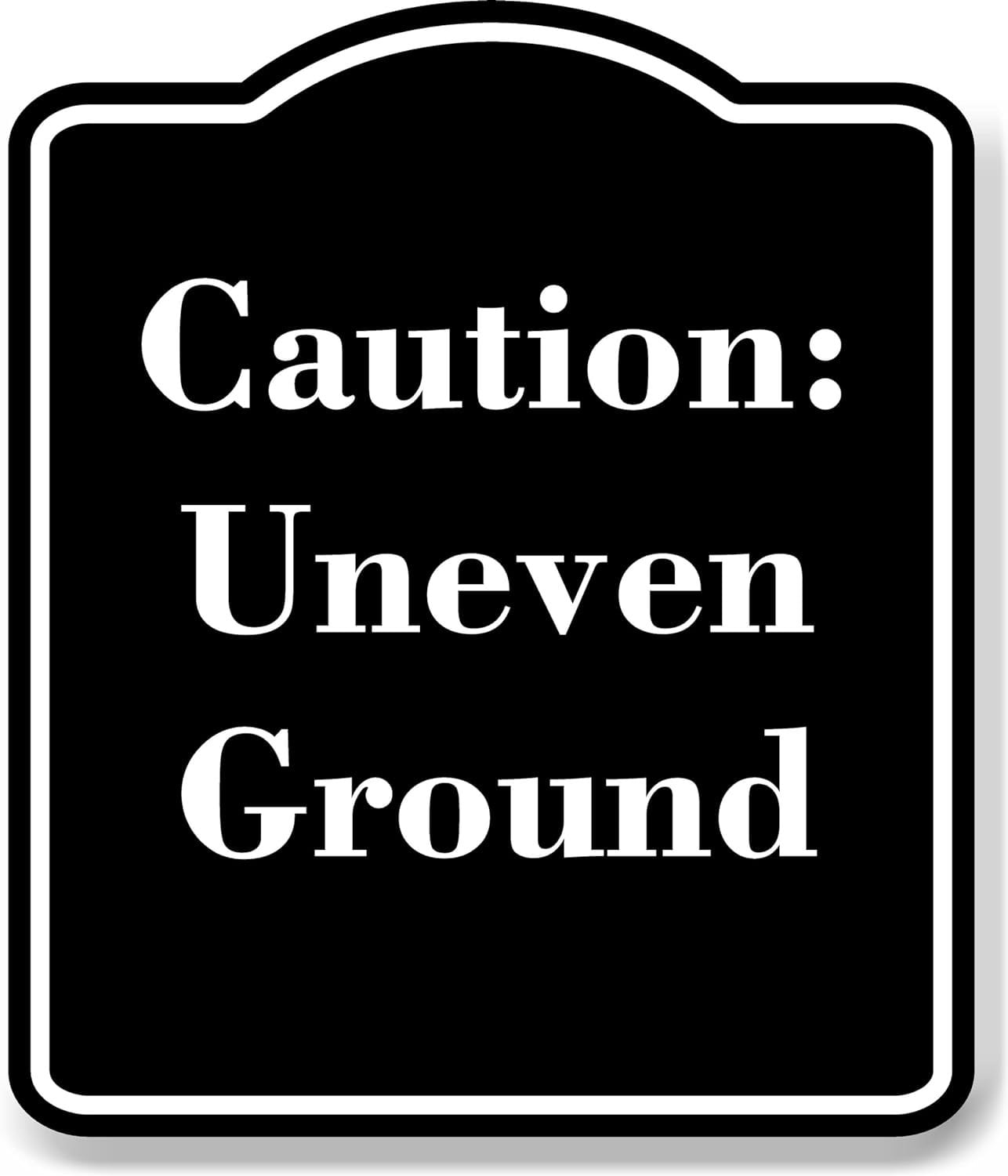 Caution Uneven Ground BLACK Aluminum Composite Sign 20''x24'' - Walmart.com