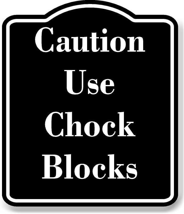 Caution Use Chock Blocks BLACK Aluminum Composite Sign 20''x24 ...