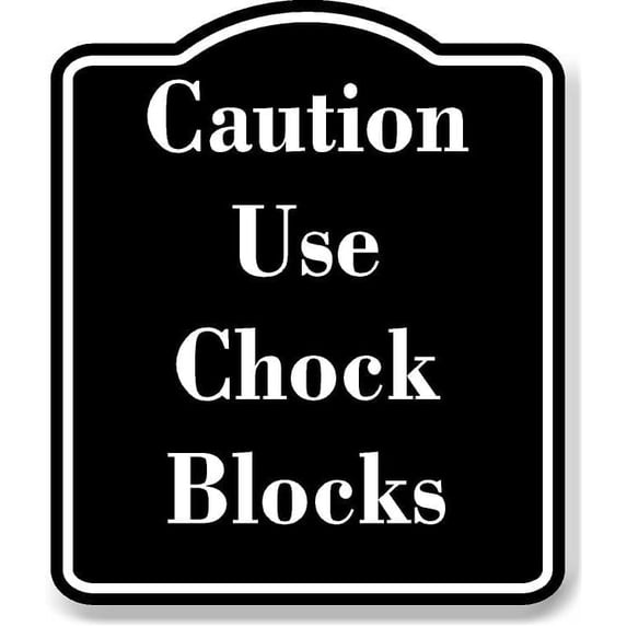 Caution Use Chock Blocks BLACK Aluminum Composite Sign 20''x24 ...