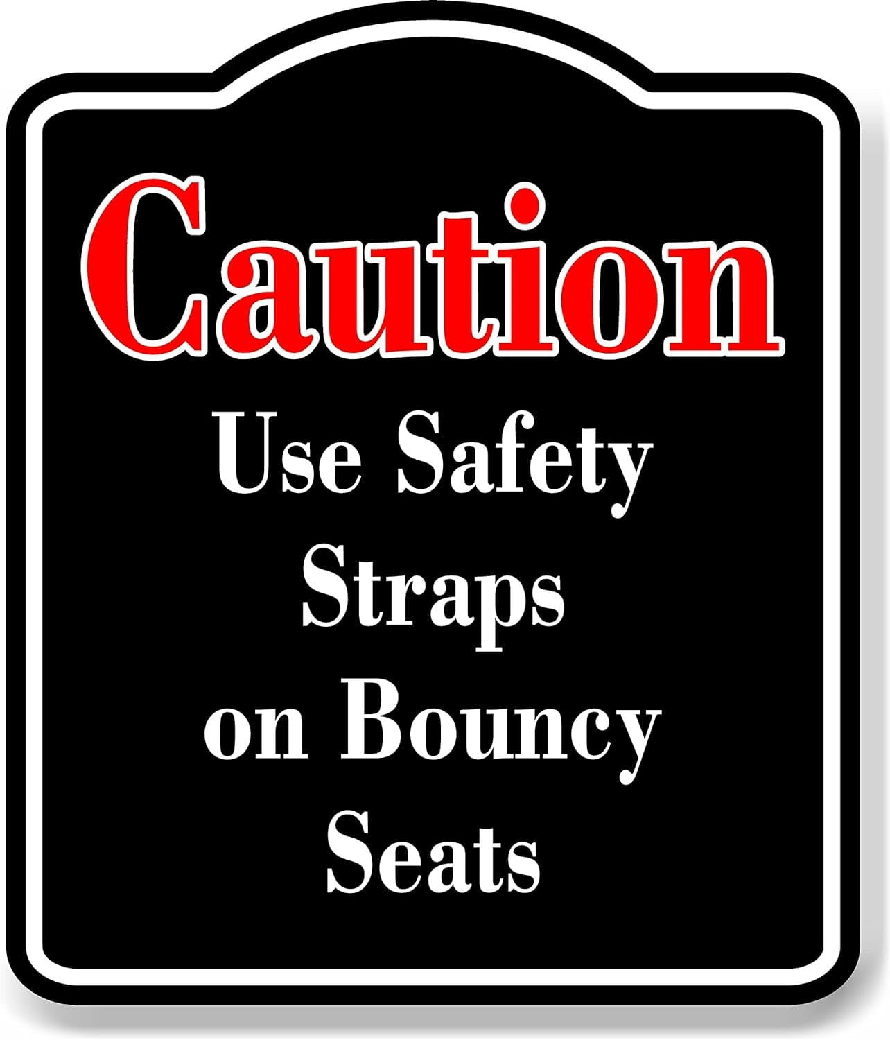 Caution Use Safety Straps on Bouncy Seats Red BLACK Aluminum Composite ...