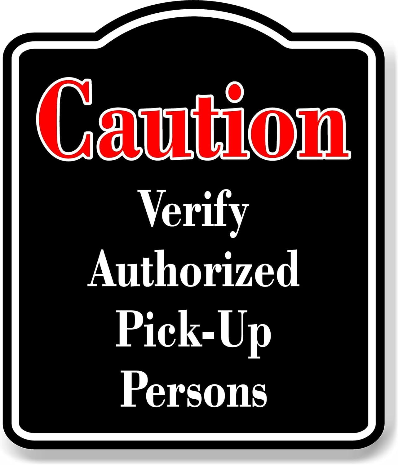 Caution Verify Authorized Pick-Up Persons Red BLACK Aluminum Composite ...