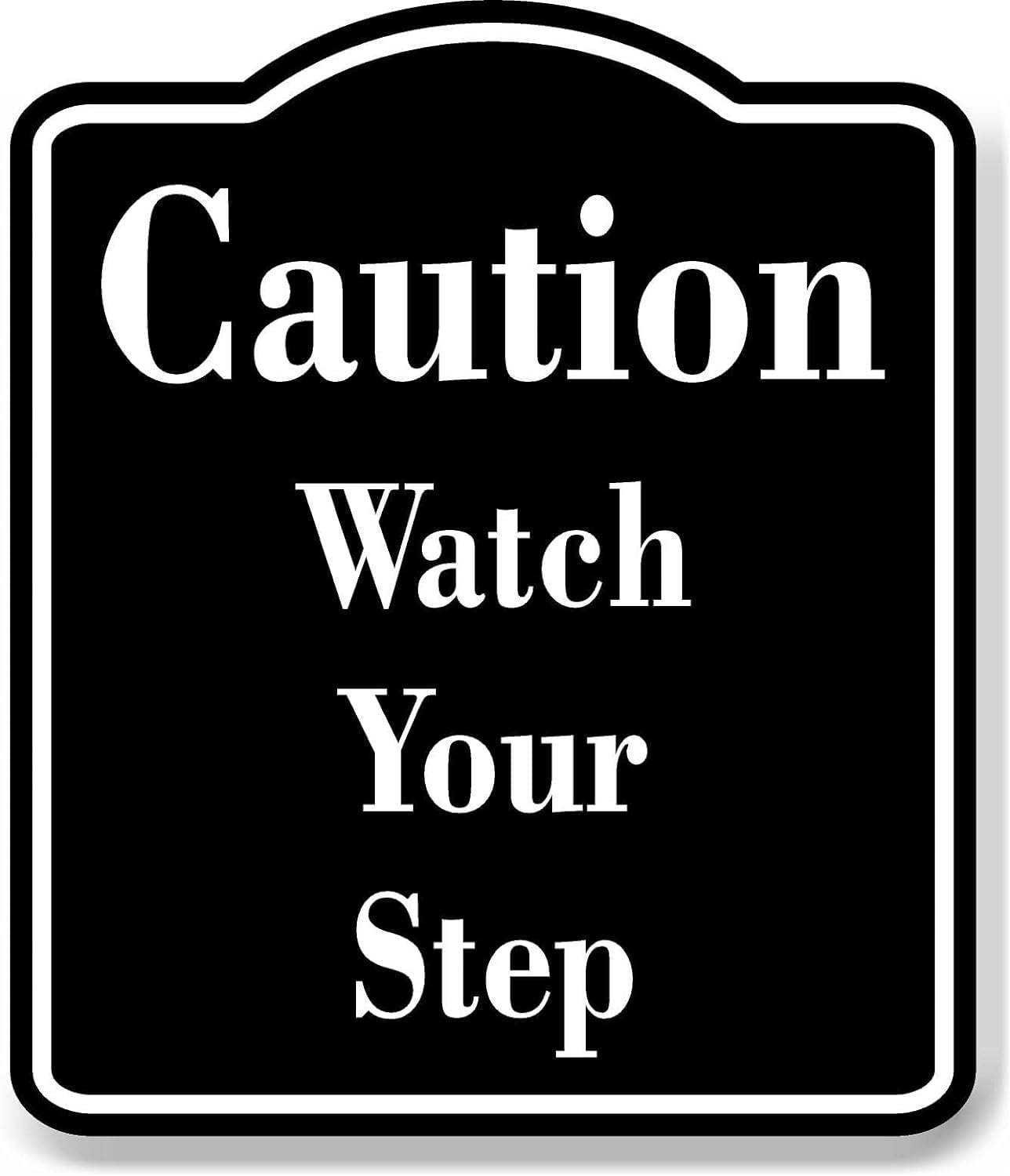 Caution Watch Your Step BLACK Aluminum Composite Sign, 15"x18 ...
