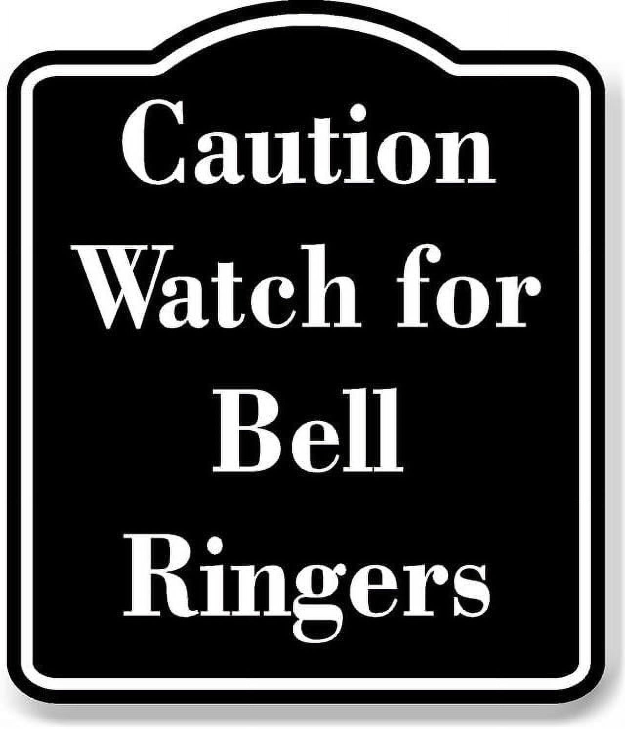 Caution Watch for Bell Ringers BLACK Aluminum Composite Sign 15''x18 ...