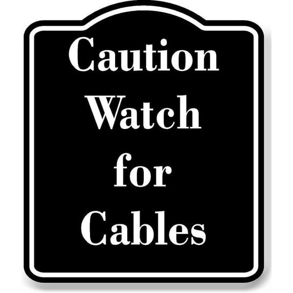 Caution Watch for Cables BLACK Aluminium Composite Sign 8.5''x10 ...