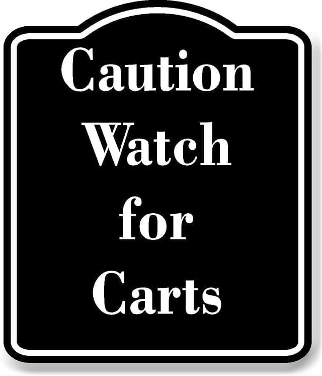 Caution Watch for Carts BLACK Aluminum Composite Sign 20''x24 ...