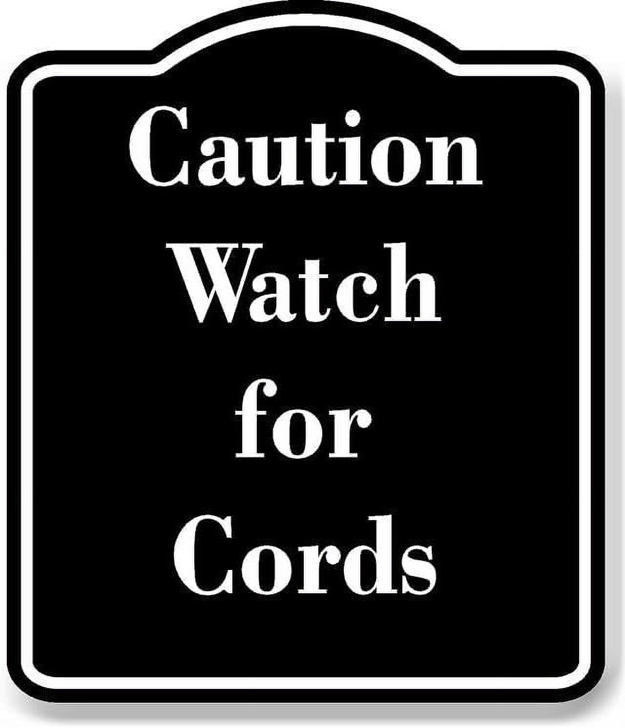 Caution Watch for Cords BLACK Aluminum Composite Sign 20''x24 ...