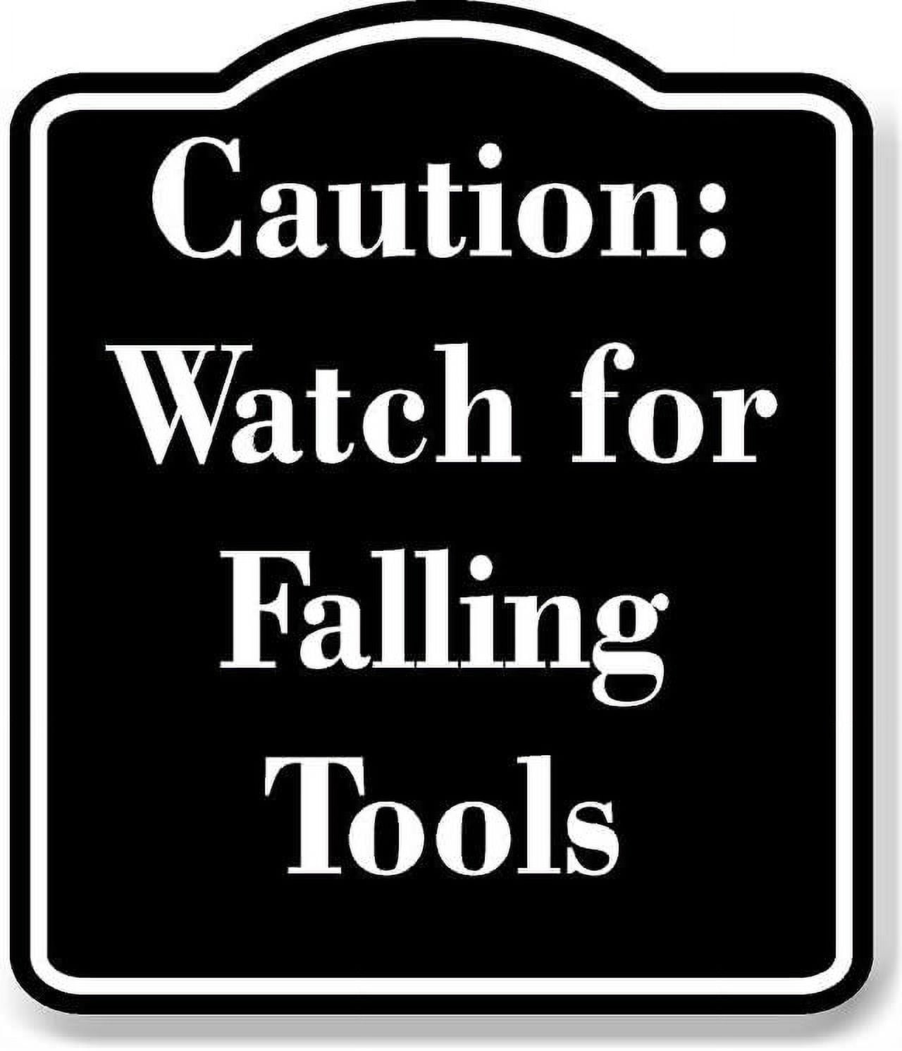 Caution Watch for Falling Tools BLACK Aluminum Composite Sign 20''x24 ...
