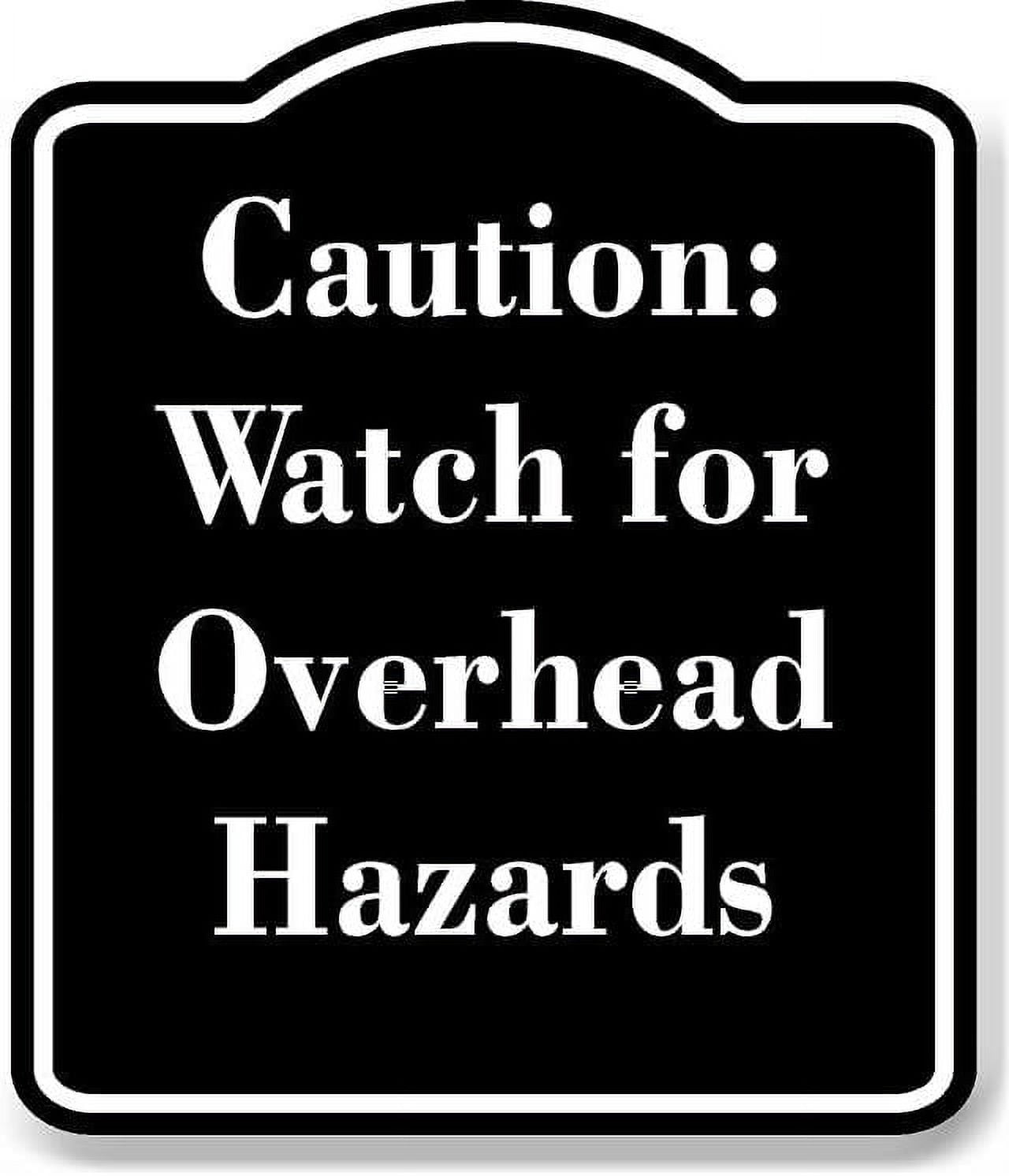 Caution Watch for Overhead Hazards BLACK Aluminium Composite Sign 8.5 ...