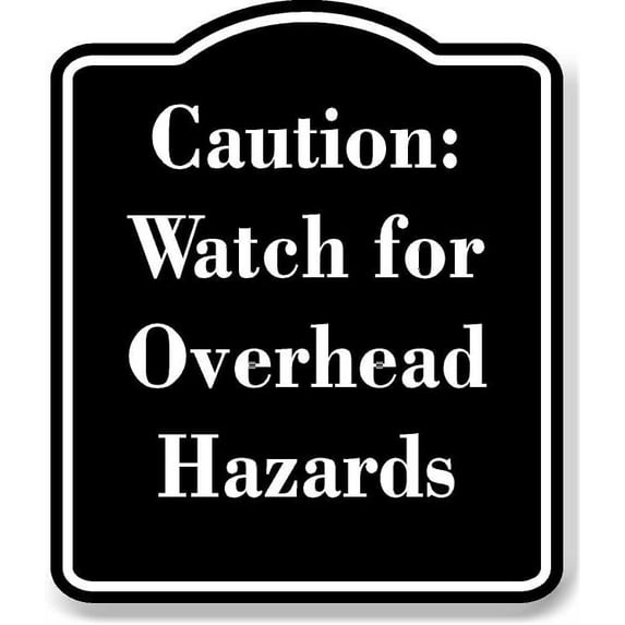 Caution Watch for Overhead Hazards BLACK Aluminum Composite Sign 20 ...
