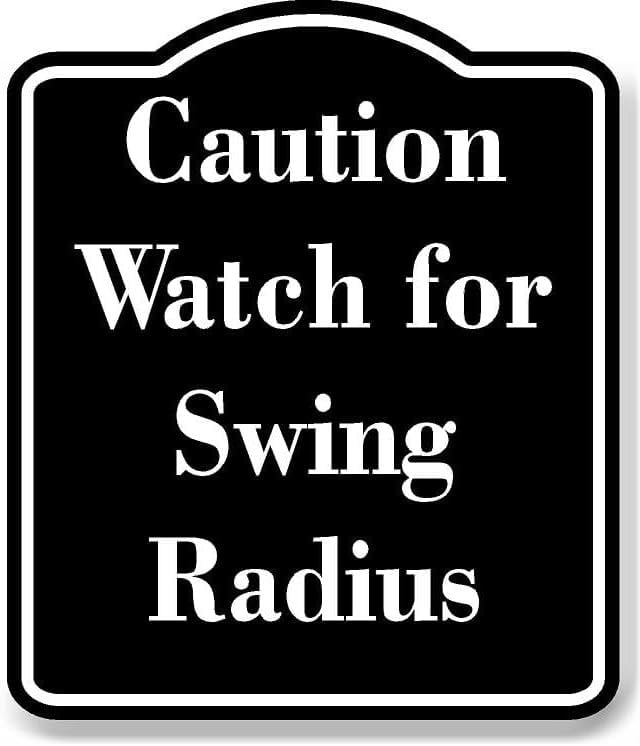 Caution Watch for Swing Radius BLACK Aluminum Composite Sign 15''x18 ...