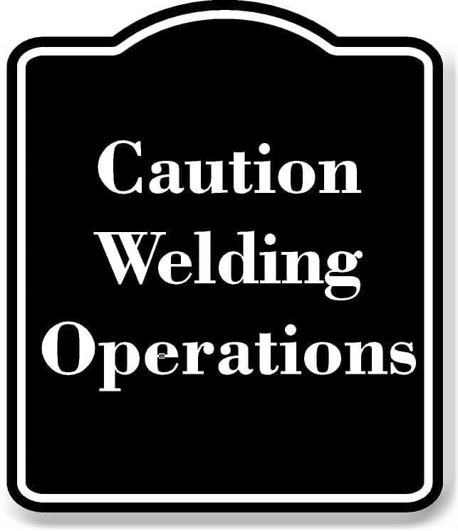 Caution - Welding Operations BLACK Aluminium Composite Sign 8.5''x10 ...