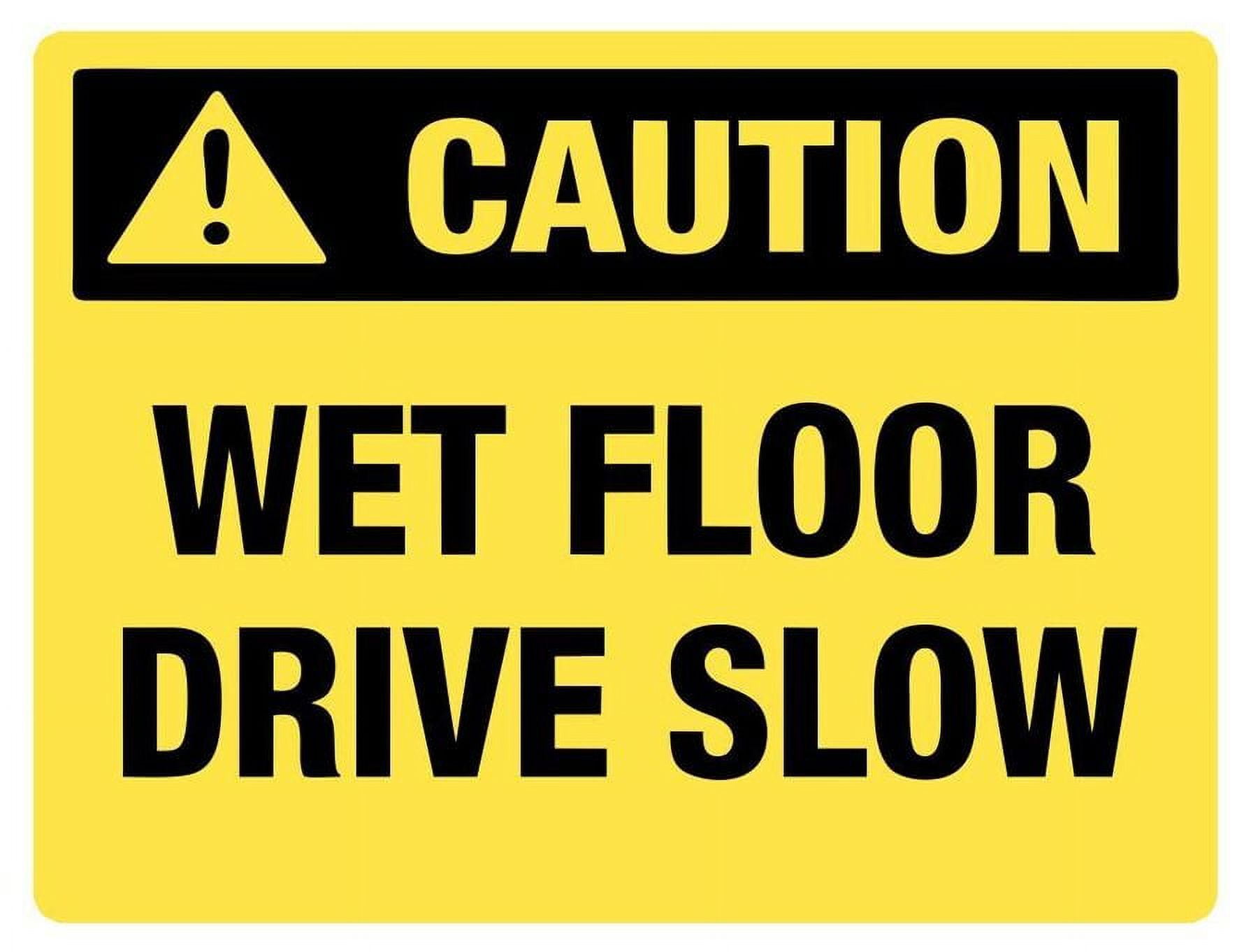 Caution Wet Floor Drive Slow Safety Sign metal aluminium Wall Sign Size ...