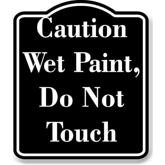 Caution Wet Paint Do Not Touch BLACK Aluminum Composite Sign 15''x18 ...