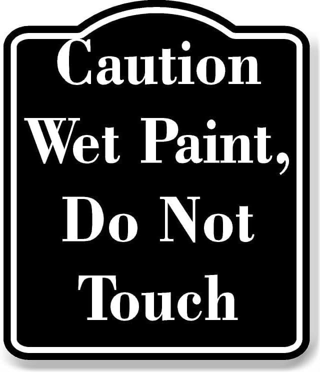 Caution Wet Paint Do Not Touch BLACK Aluminum Composite Sign 20''x24 ...