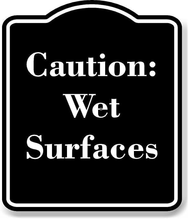 Caution Wet Surfaces BLACK Aluminum Composite Sign 15''x18'' - Walmart.com