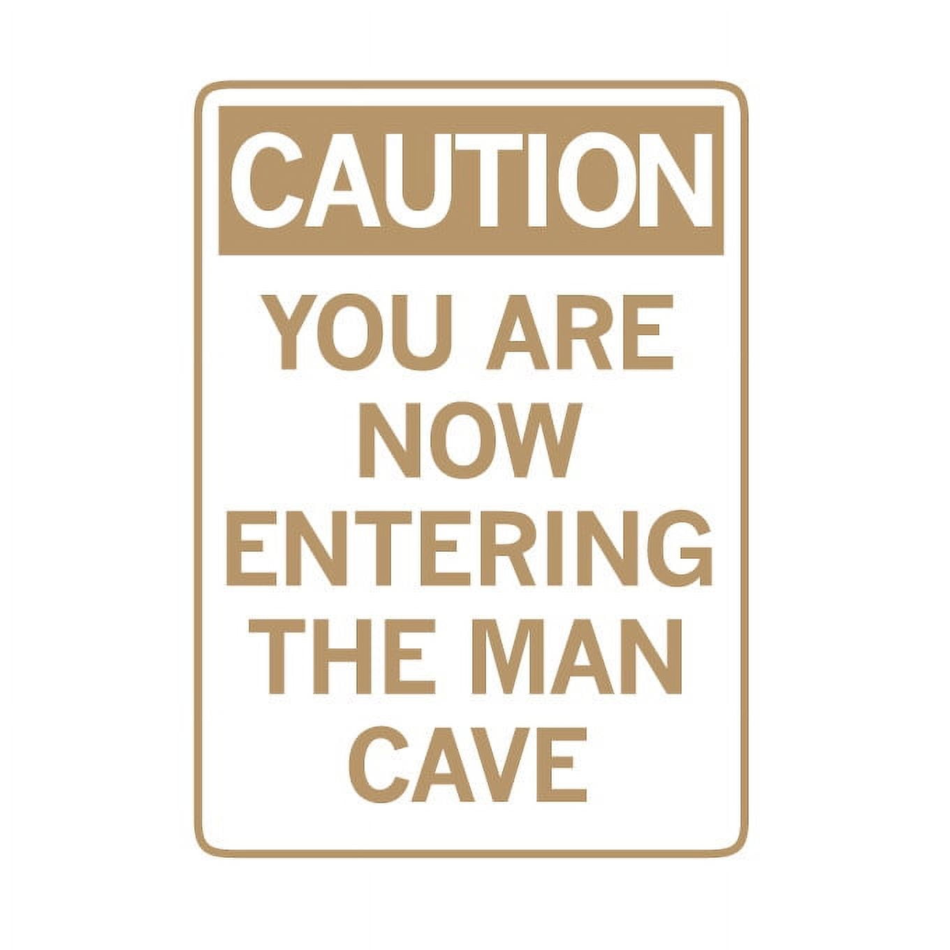 Caution You are now Entering the Man Cave Vinyl Decal - Large - Latte ...