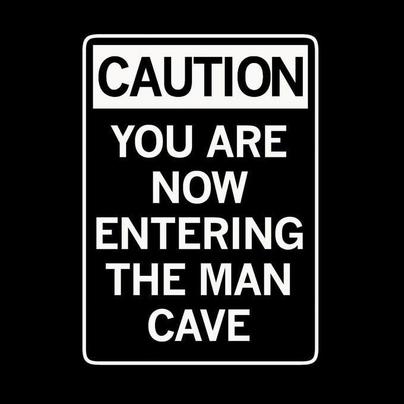 Caution You are now Entering the Man Cave Vinyl Decal - Large - White ...