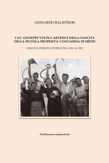 Cav. Giuseppe Volpe l'artefice della nascita della piccola proprietà ...