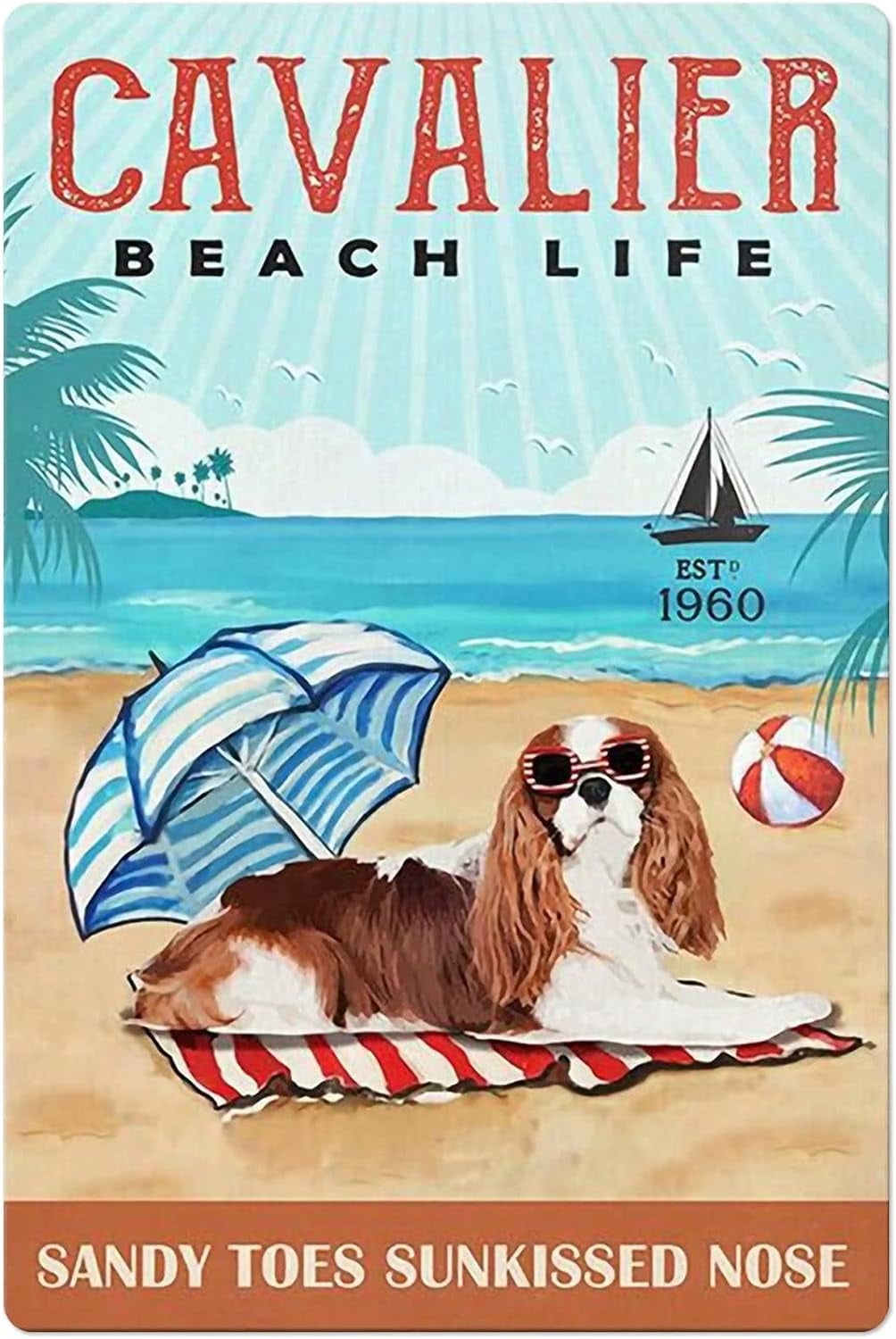 Cavalier Dog Beach Life Poster Metal Tin Sign,Sandy Toes Sunkissed Nose ...