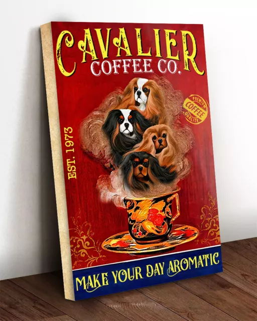 Cavalier Dog Coffee Co Make Your Day Aromatic Dogs Puppy Poster NO ...