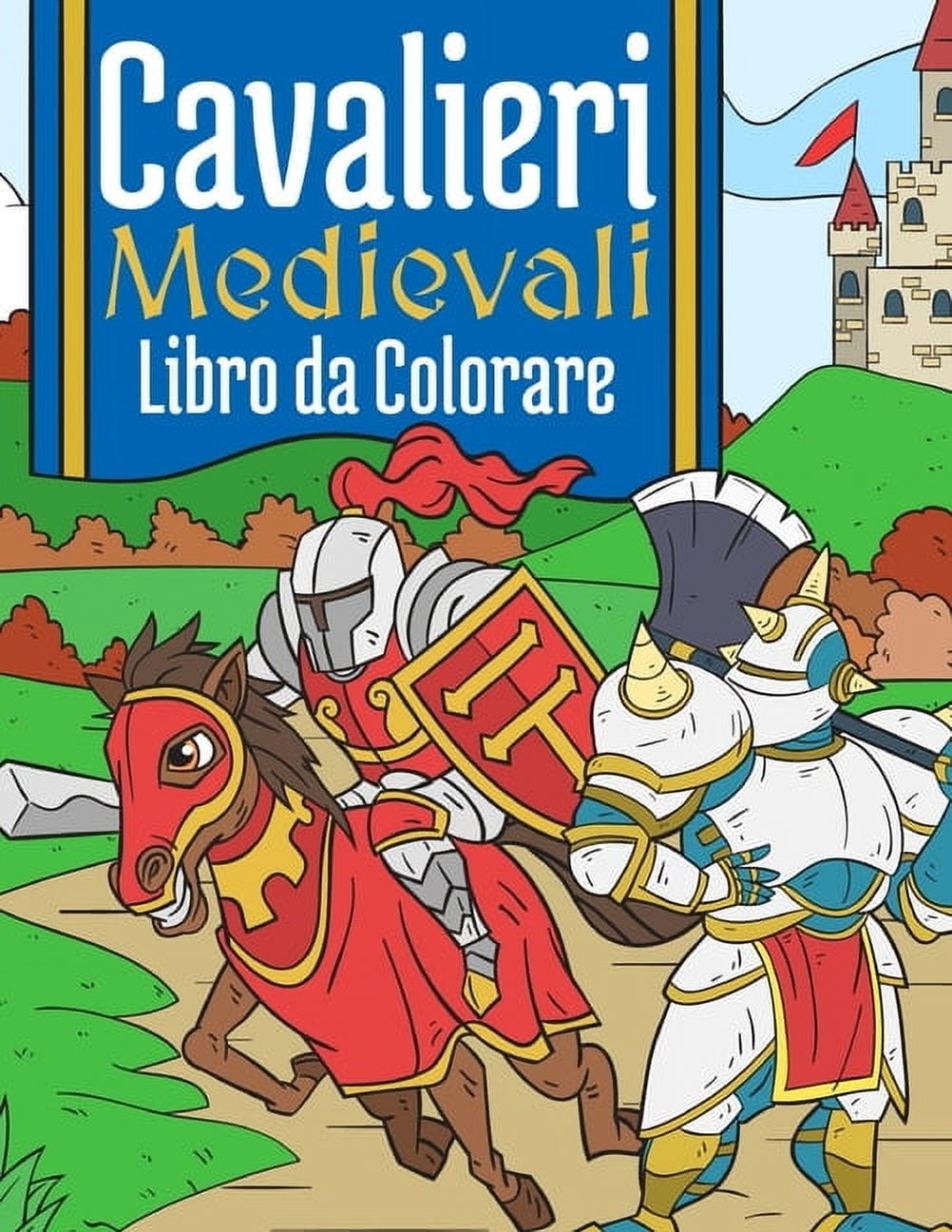 Cavalieri Medievali: Libre da Colorare per Bambini 4-10 Anni ...
