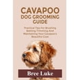 Cavapoo Dog Grooming Guide: Practical Tips For Brushing Bathing ...