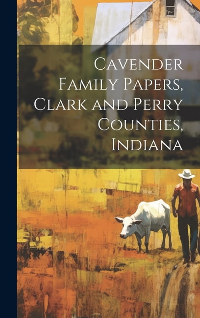 Cavender Family Papers, Clark and Perry Counties, Indiana (Hardcover ...