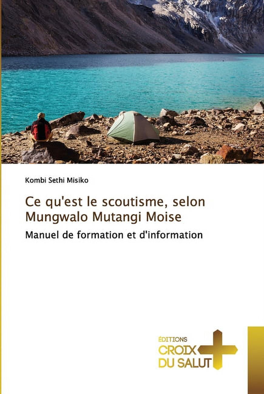 Ce qu'est le scoutisme, selon Mungwalo Mutangi Moise (Paperback ...