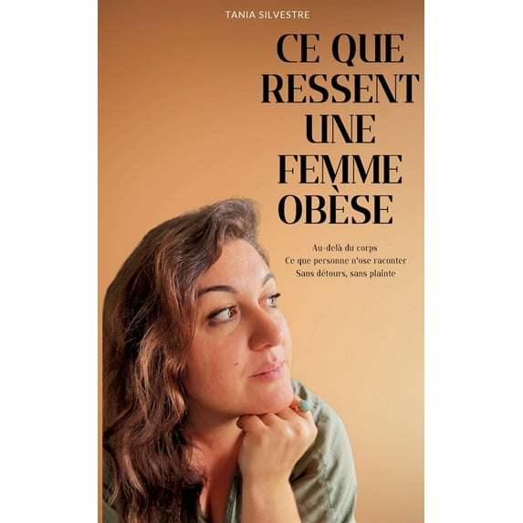 Ce que ressent une femme obèse: Au-delà du corps - Ce que personne n ...