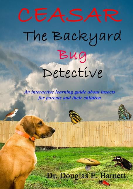 Uffy the Backyard Bug Detective Ceasar the Backyard Bug Detective: An ...