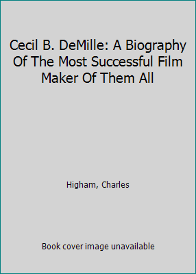 Pre-Owned Cecil B. DeMille: A Biography Of The Most Successful Film ...