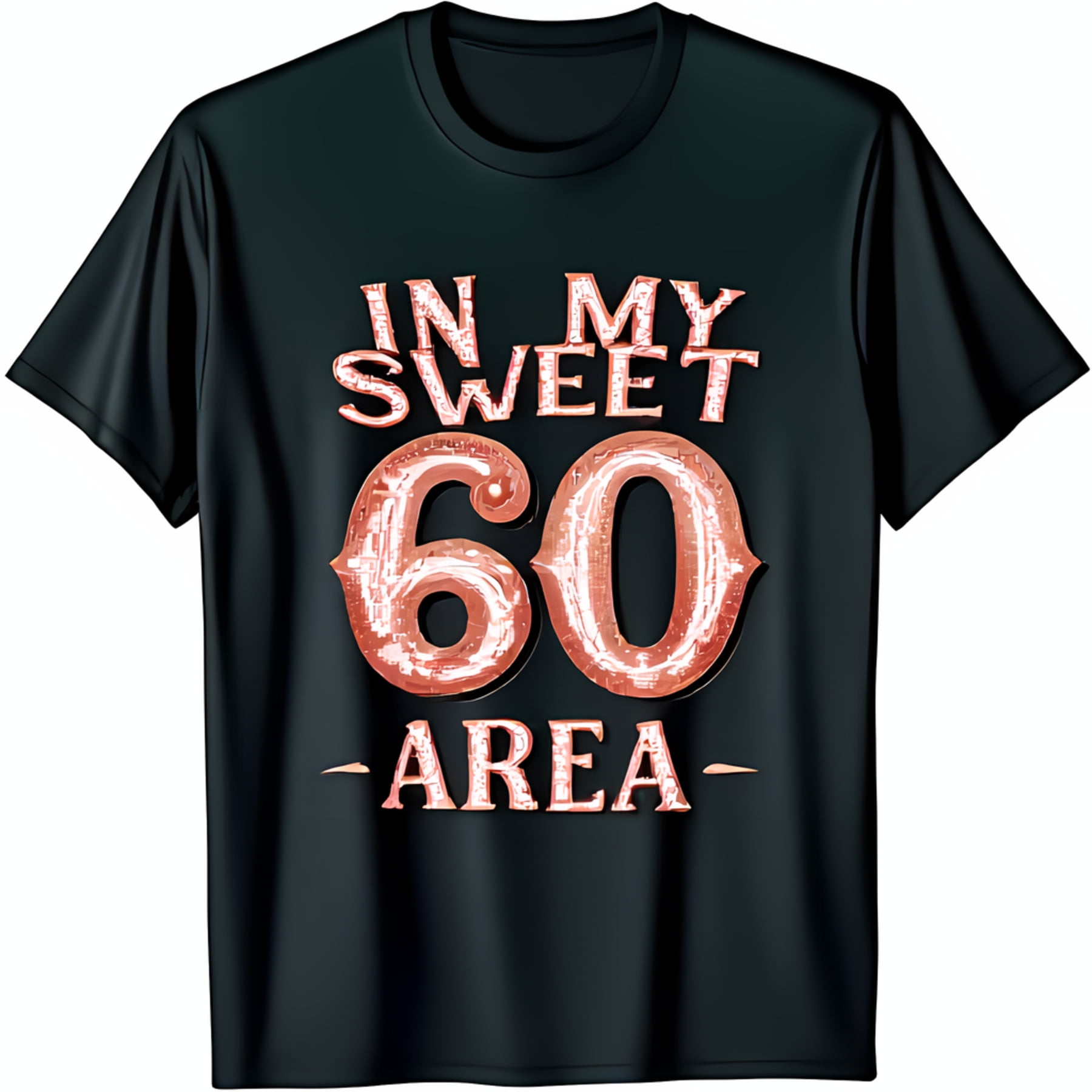 Celebrate 60 in Style Black T-Shirt with Bold In My Sweet 60 Area ...