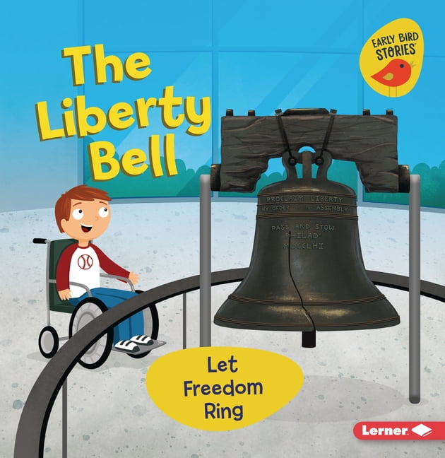Celebrate American Symbols (Early Bird S The Liberty Bell: Let Freedom ...