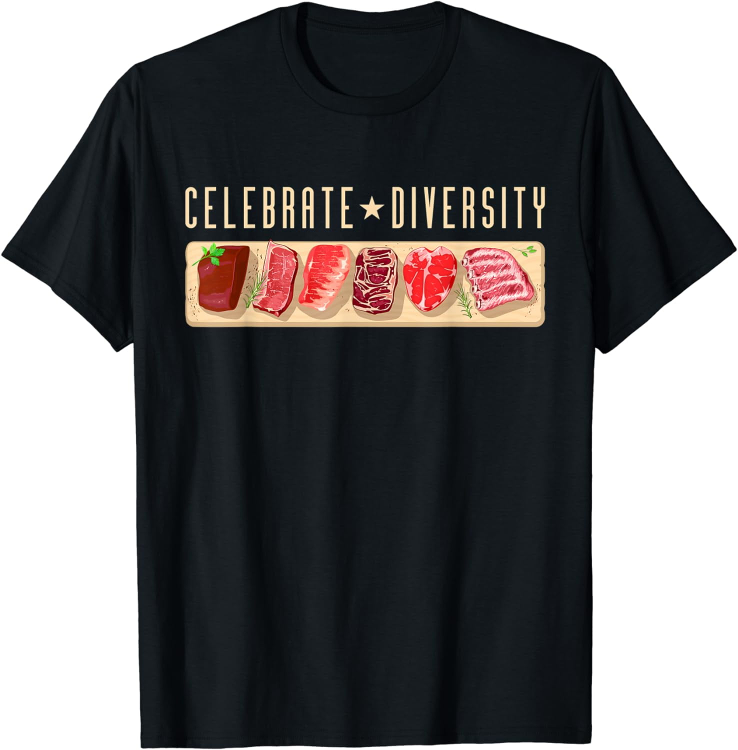 Celebrate Diversity | Steak Meme Grill Apparel Funny Meat T-Shirt ...