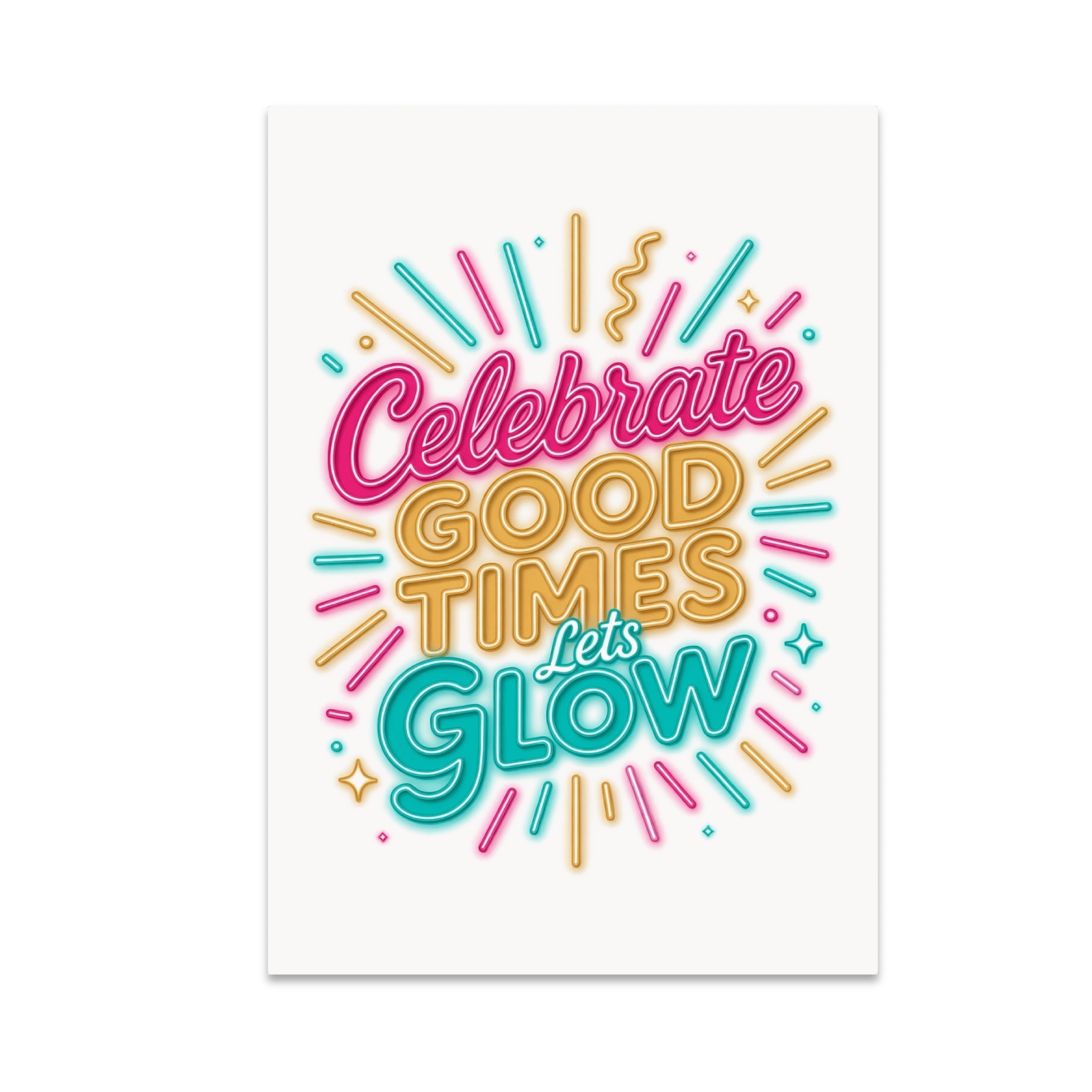 Celebrate Good Times Lets Glow - Event Planning Enthusiast - 13x19 ...