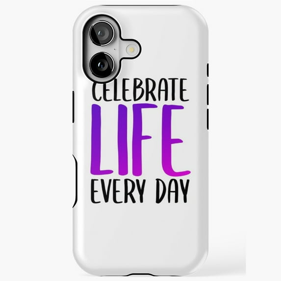 Celebrate Life Every Day Quote Art Tough Case for iPhone 17 16 15 14 13 ...
