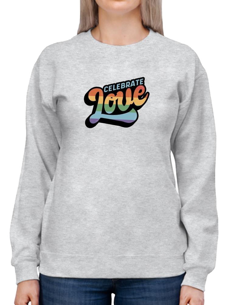 Celebrate Love Colorful Banner Sweatshirt Women -Smartprints Designs ...