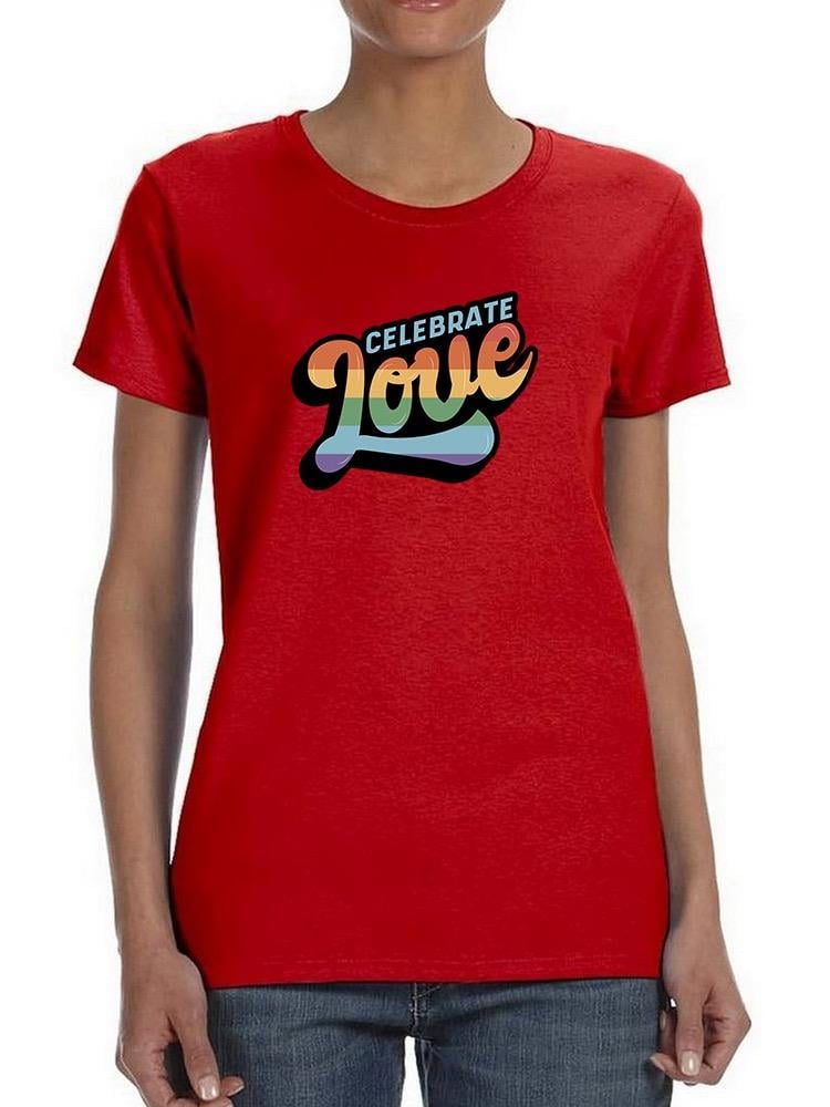 Celebrate Love Rainbow Text T-Shirt Women -Smartprints Designs, Female ...