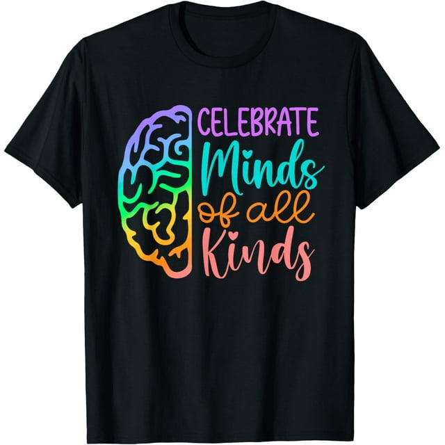 Celebrate Minds Of All Kinds Neurodiversity Autism Awareness T-Shirt ...