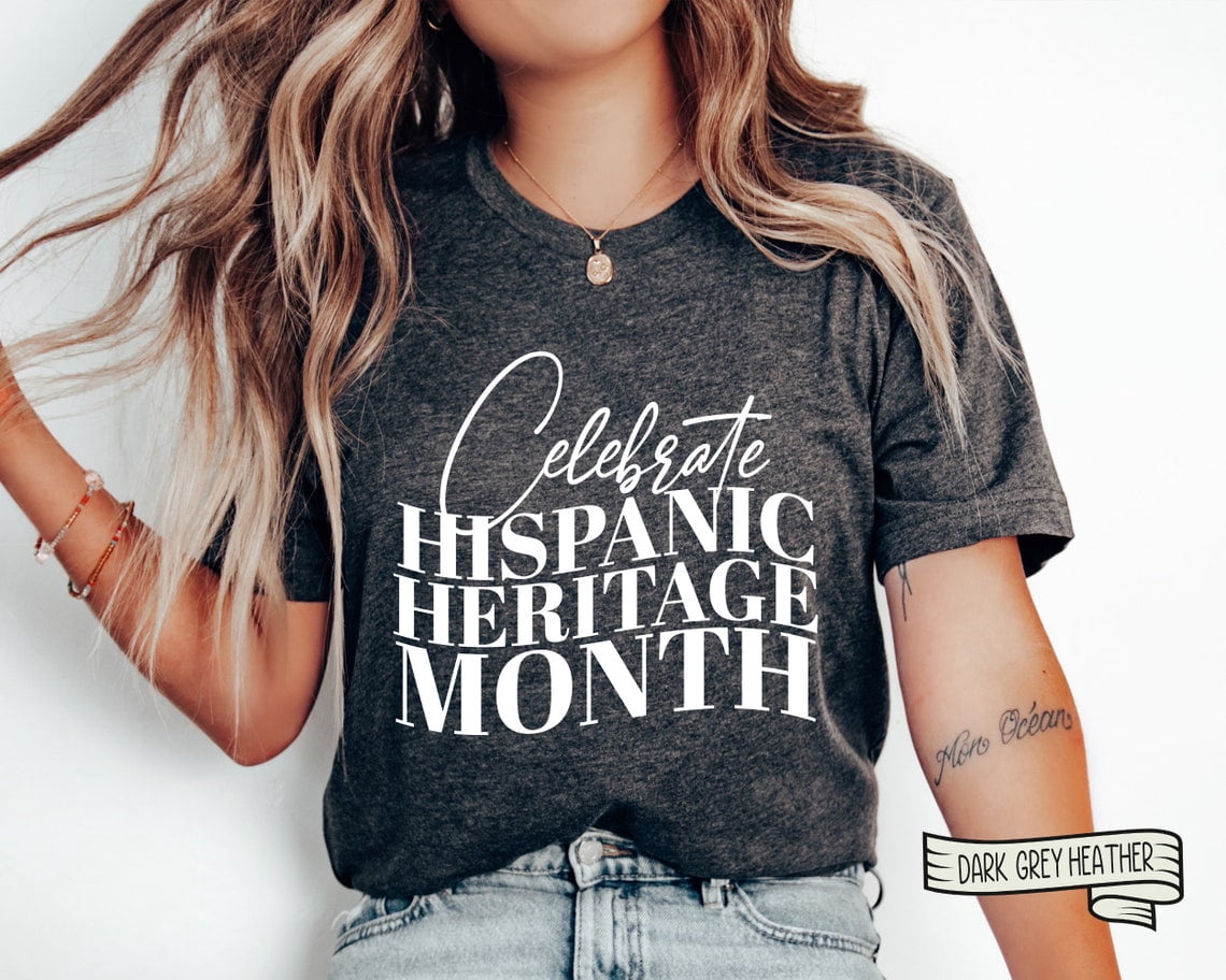Celebrate National Hispanic Heritage Month Latina Shirt, Hispanic Shirt ...