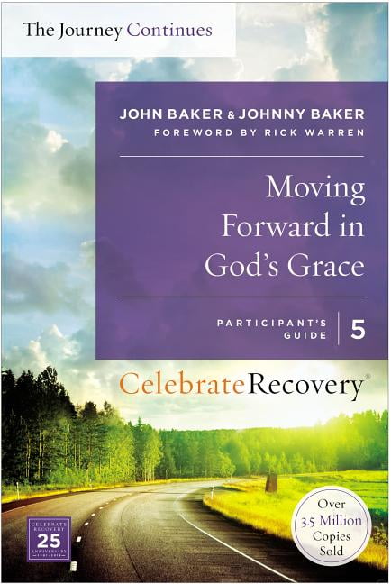 Celebrate Recovery: Moving Forward in God's Grace: The Journey ...