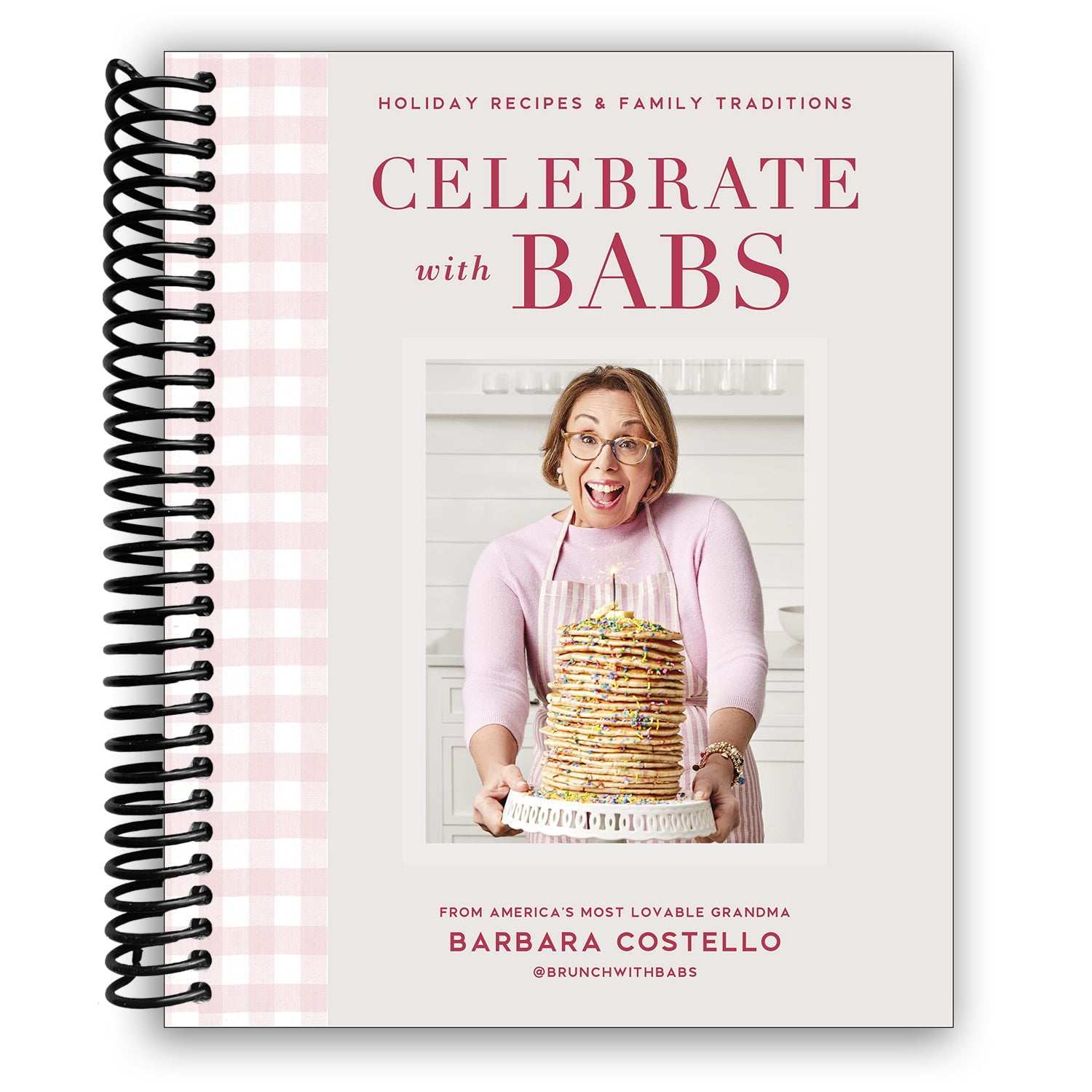 Celebrate with Babs: Holiday Recipes & Family Traditions (Spiral Bound ...