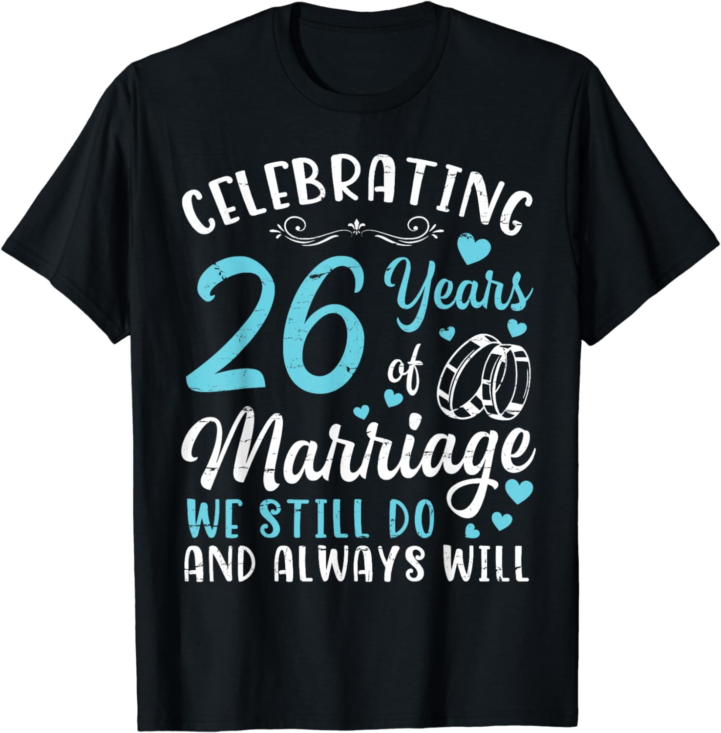 Celebrating 26 Years Of Marriage We Still Do And Always Will T-Shirt ...